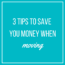 3 Tips That Will Save You Money When Moving Whitney Hansen Money
